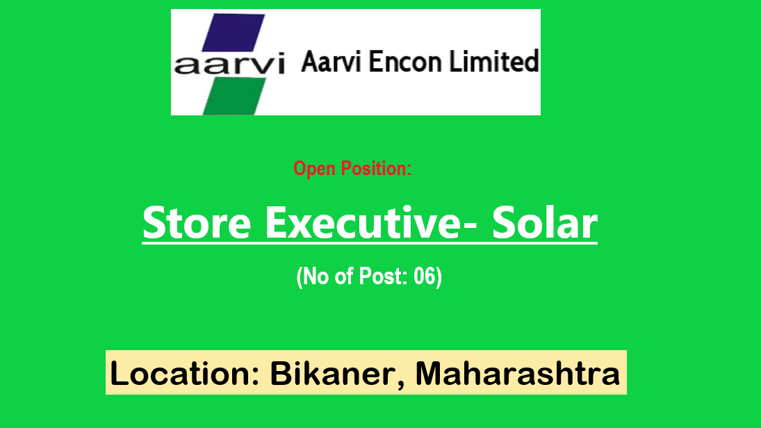 Aarvi Encon Ltd. New Vacancy Opening for Store executive-